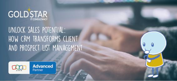 How CRM Transforms Client and Prospect List Management - Goldstar IT